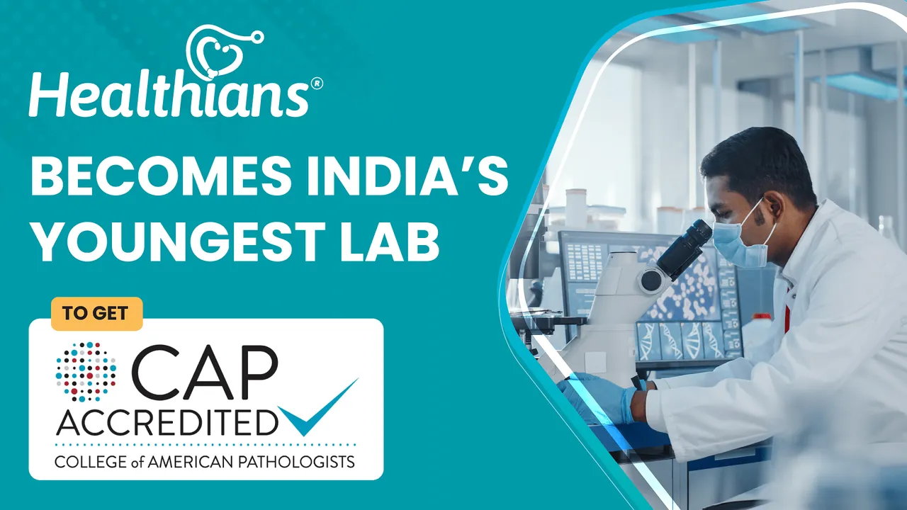 Healthians becomes the youngest lab in India to get the CAP Accreditation
