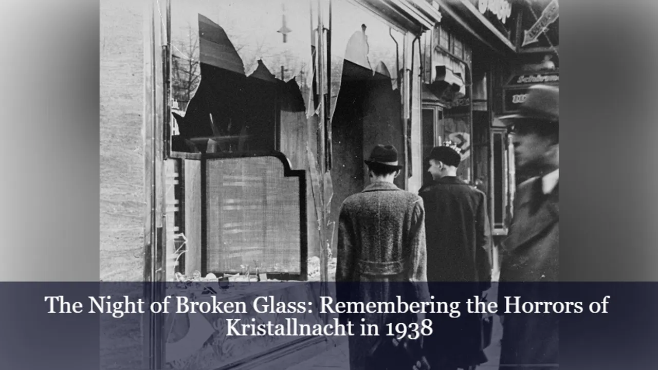 The Night of Broken Glass: Remembering the Horrors of Kristallnacht in 1938