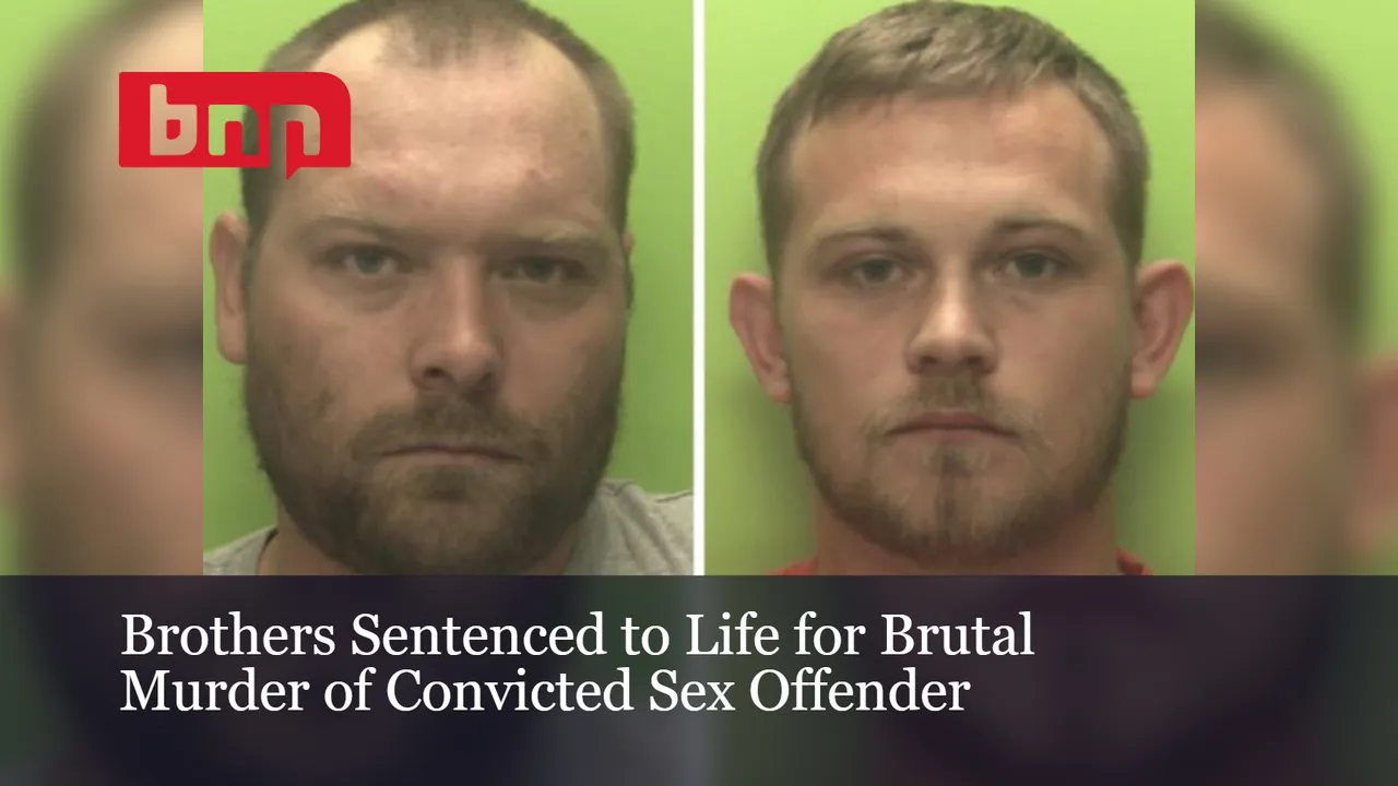 Brothers Sentenced To Life For Brutal Murder Of Convicted Sex Offender
