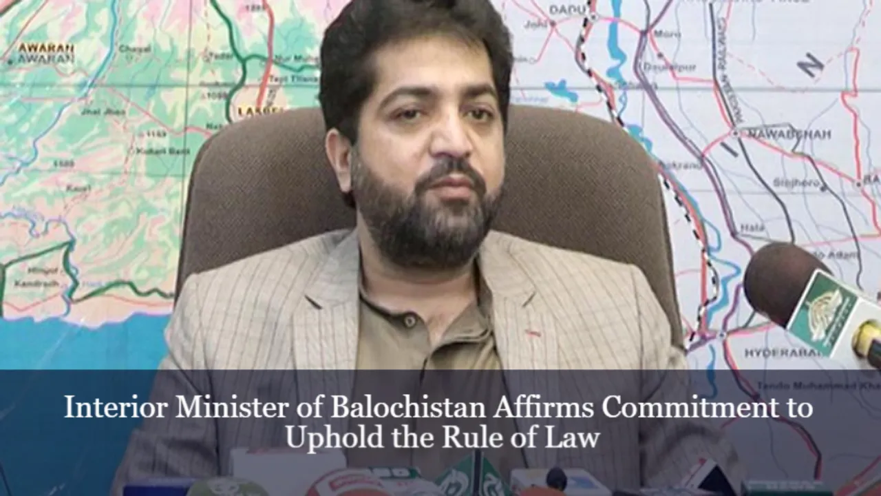 Interior Minister of Balochistan Affirms Commitment to Uphold the Rule ...