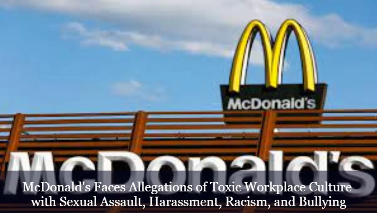 Mcdonalds Faces Allegations Of Toxic Workplace Culture With Sexual