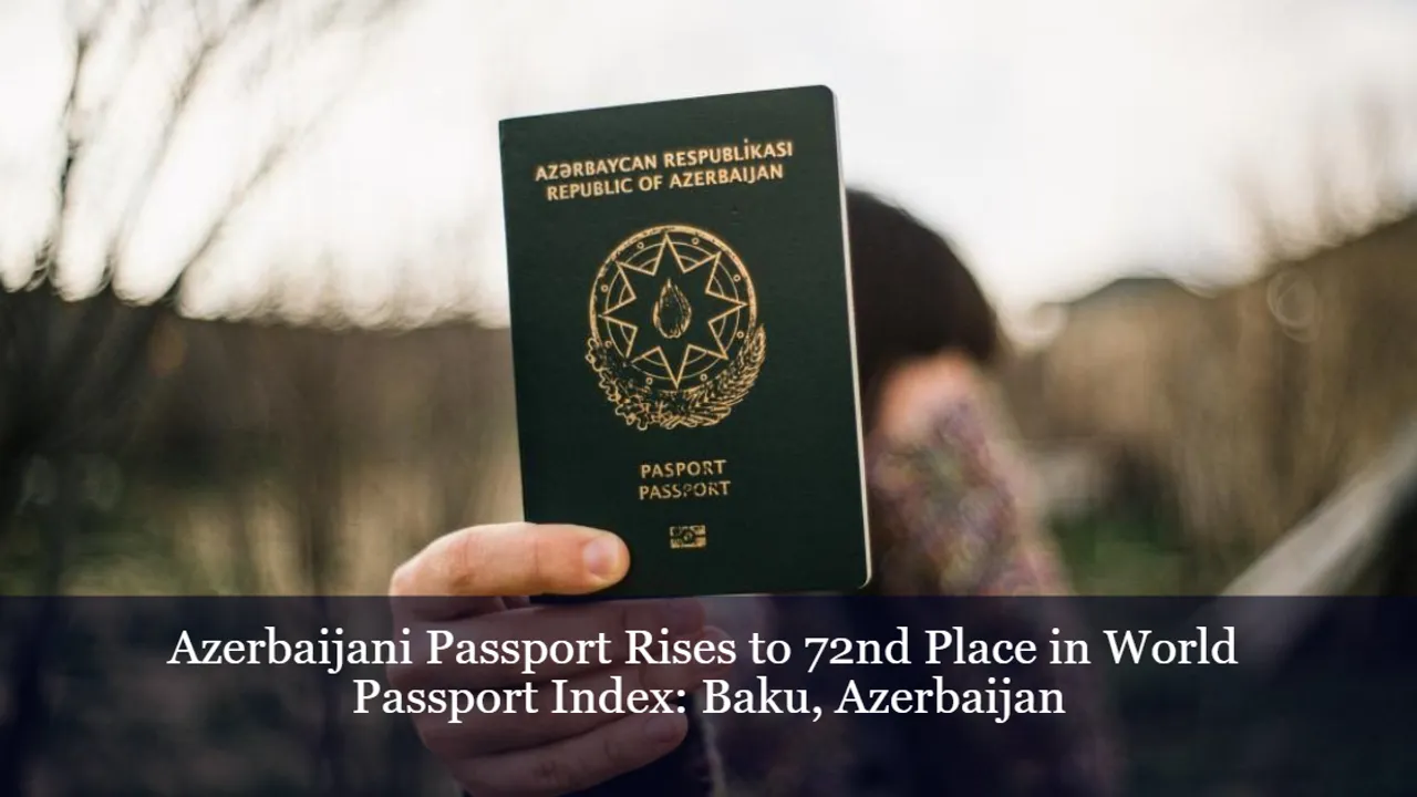 Azerbaijani Passport Rises To 72nd Place In World Passport Index Baku Azerbaijan