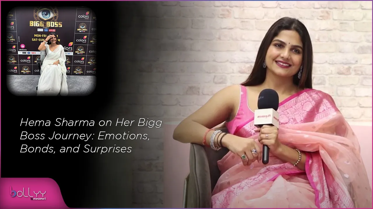 Hema Sharma on Her Bigg Boss Journey: Emotions, Bonds, and Surprises