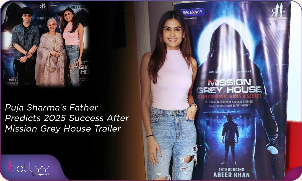 Puja Sharma’s Father Predicts 2025 Success After Mission Grey House Trailer