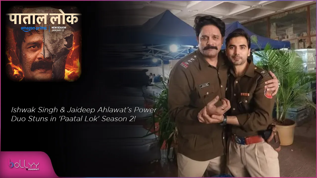 Ishwak Singh & Jaideep Ahlawat’s Power Duo Stuns in 'Paatal Lok' Season 2!