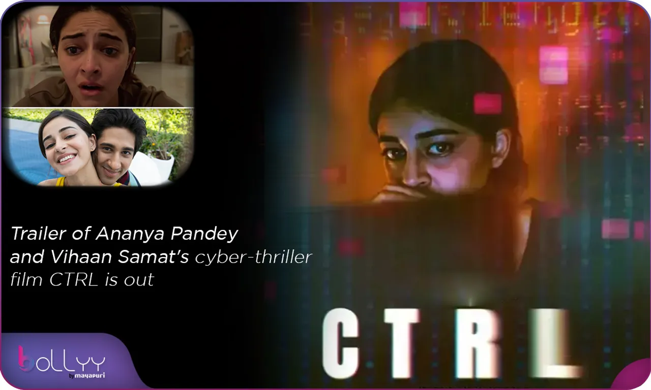 Trailer of Ananya Panday and Vihaan Samat's cyber-thriller film CTRL is out
