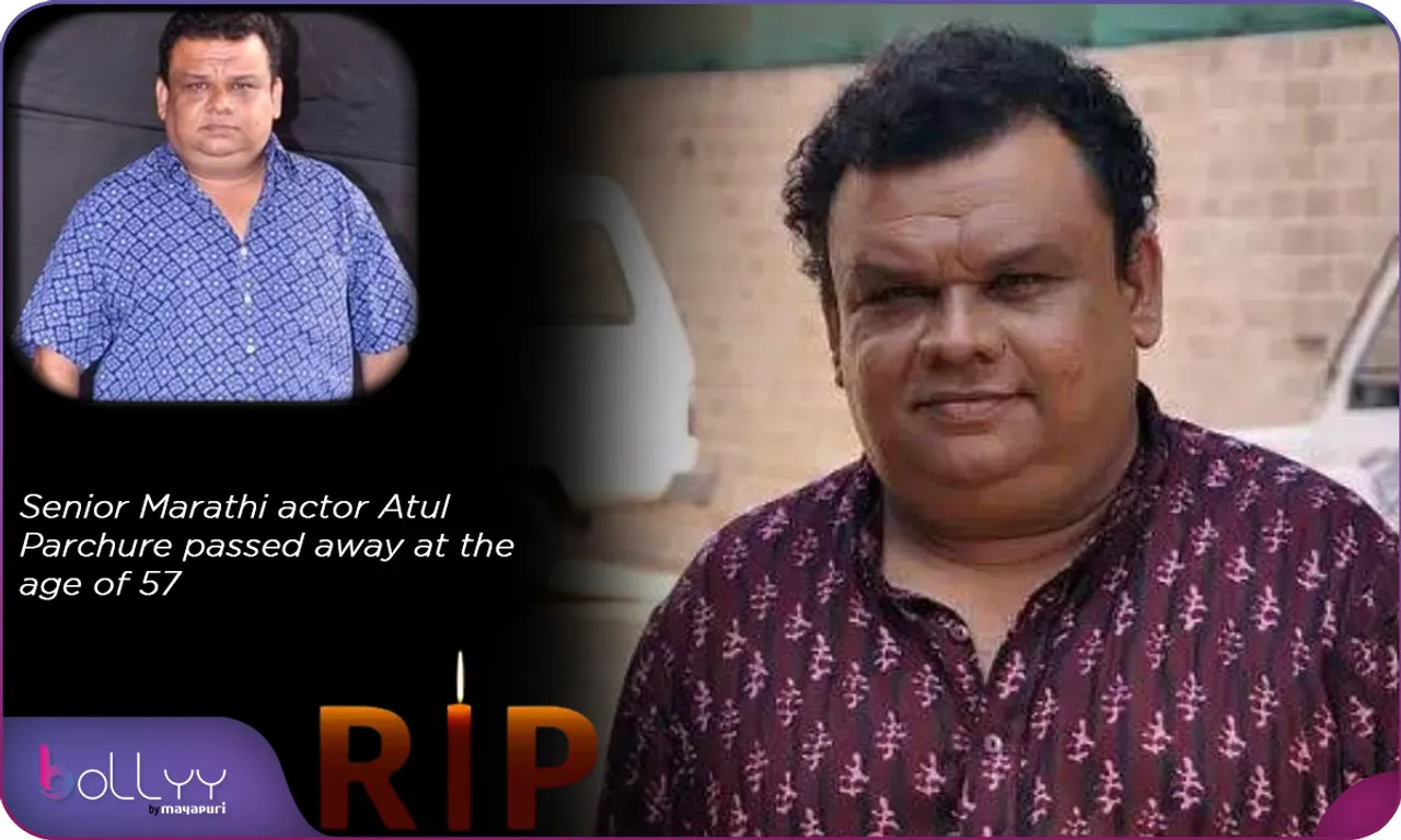 Senior Marathi actor Atul Parchure passed away at the age of 57
