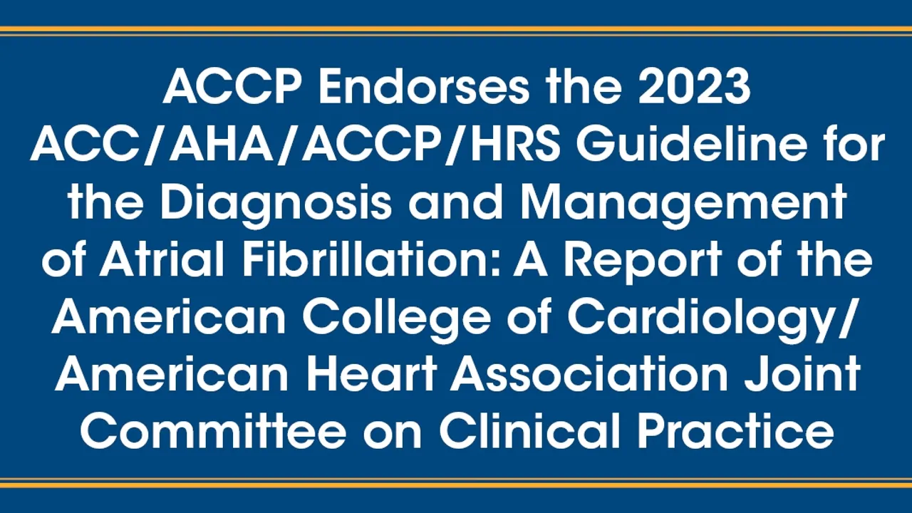 The 2023 Acc Aha Accp Hrs Afib Clinical Guideline An Insightful