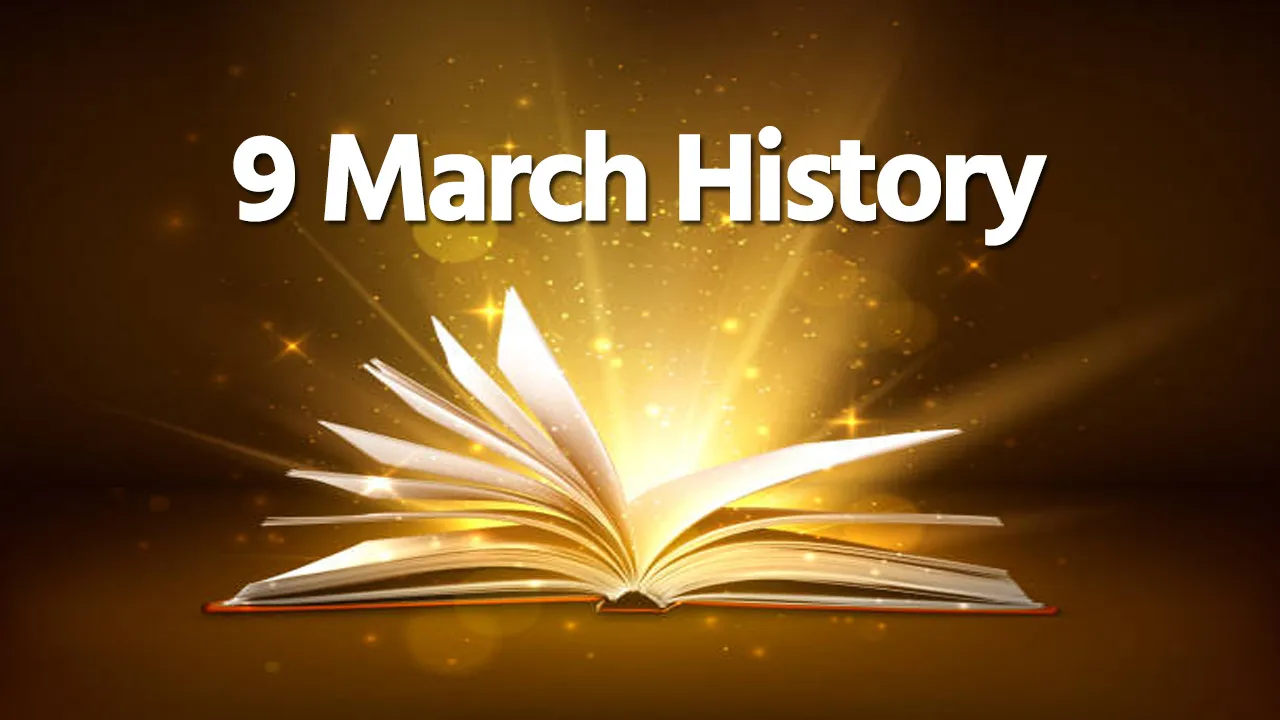 9 March History: 9 मार्च का दिन है बहुत खास, इस दिन जानें जन्म से लेकर ...
