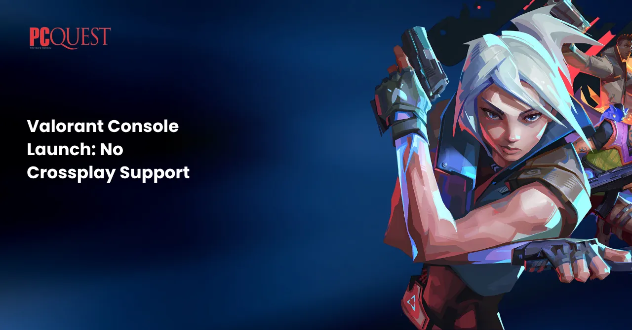 Valorant users denied crossplay support after its launch on consoles