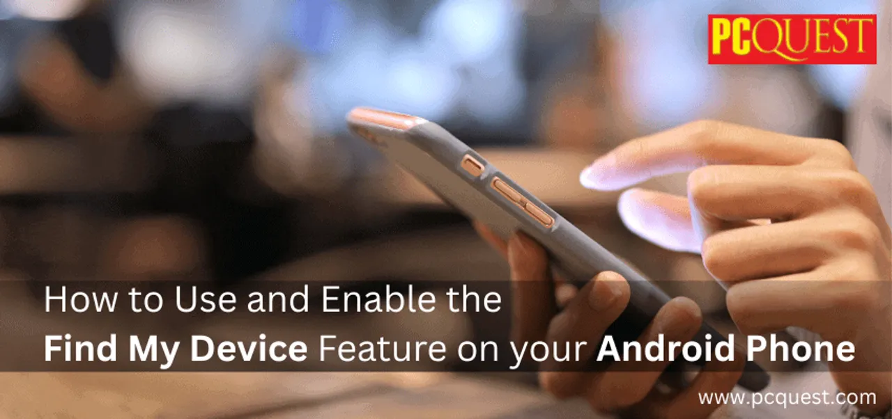 How to Use and Enable the Find My Device Feature on your Android Phone