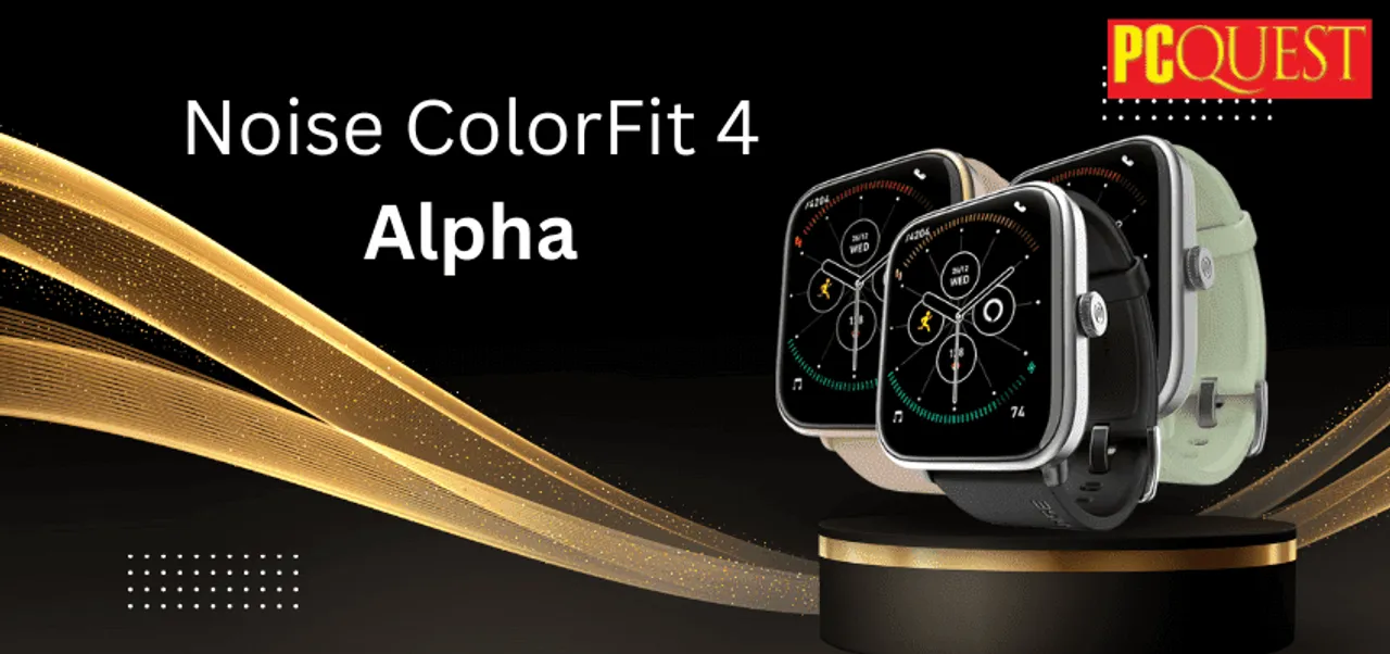 Noise Introduces its Premium Smartwatch in India: ColorFit Pro 4 Alpha