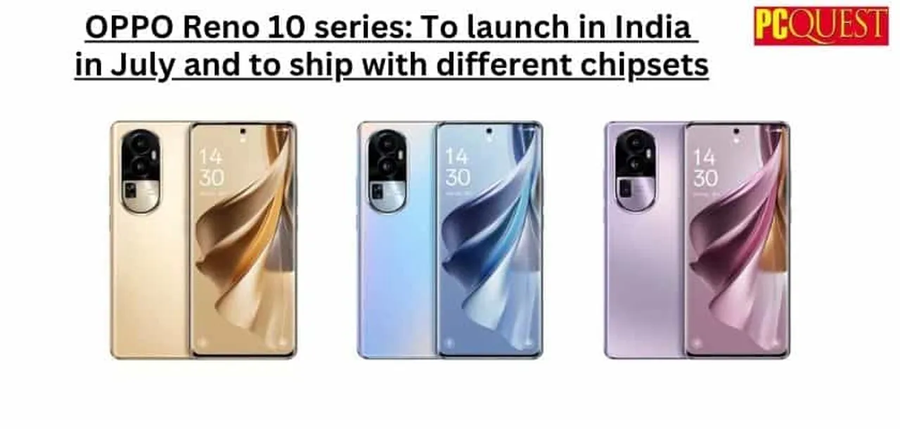 OPPO Reno 10 series: To Launch in India in July and to Ship with ...