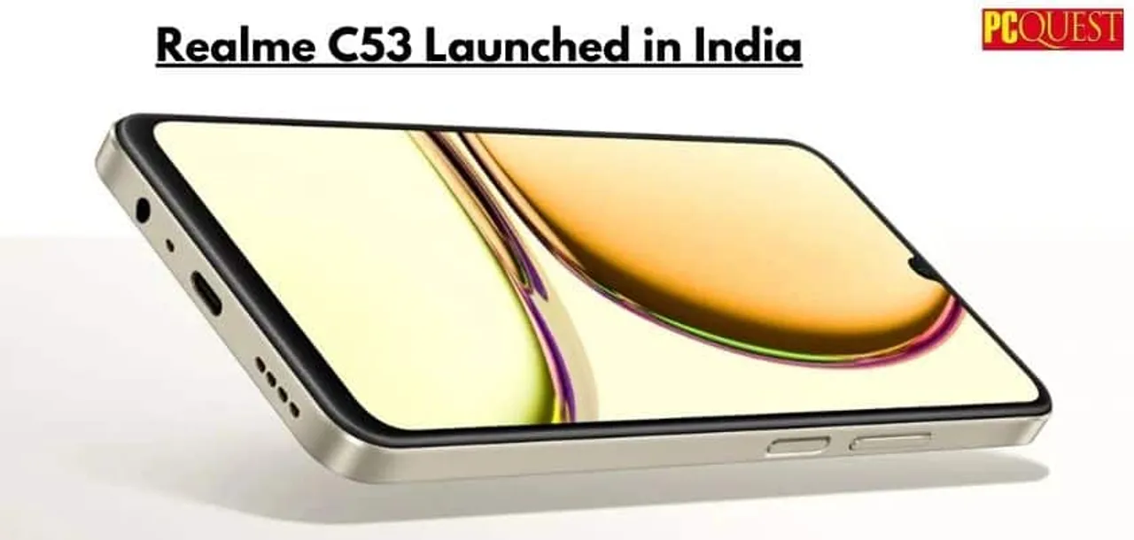 Realme C53 Launched in India: With 108-Megapixel Rear Camera, 5,000mAh Battery