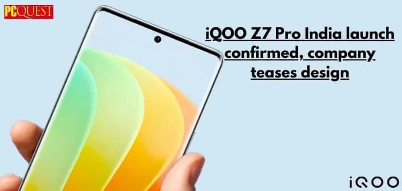 iQOO Z7 Pro India Launch Confirmed, Company Teases Design