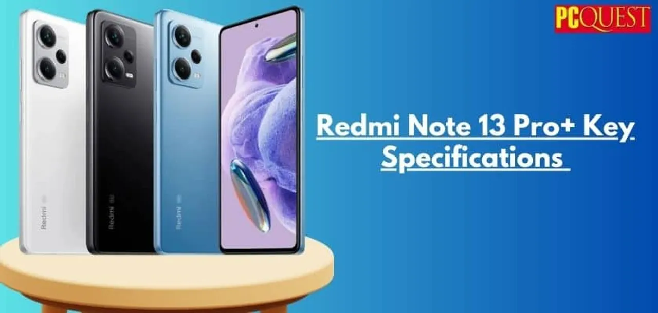 Redmi Note13 Pro+ Key Specifications Tipped: 200-Megapixel Primary Rear ...