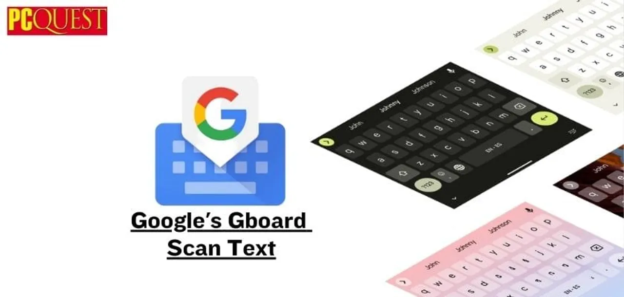 Google Gboard will Soon Feature Scan Text Feature for Android