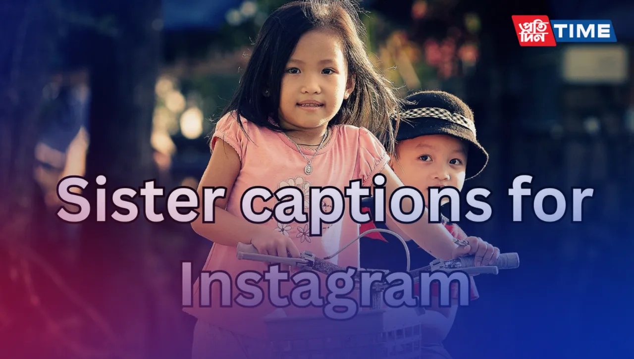 500+ Best Instagram Captions for Sister